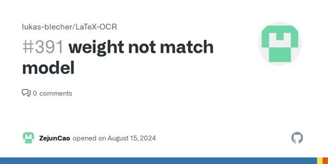 Weight Not Match Model · Issue 391 · Lukas Blecherlatex Ocr · Github