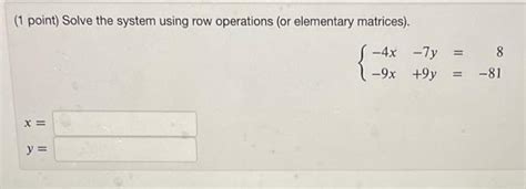 Solved 1 Point Solve The System Using Row Operations Or