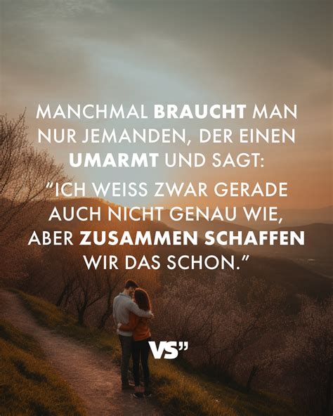 Manchmal Braucht Man Nur Jemanden Der Einen Umarmt Und Sagt Ich Weiß