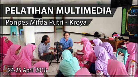 Pelatihan Multimedia Di Ponpes Miftahul Huda Kroya Youtube