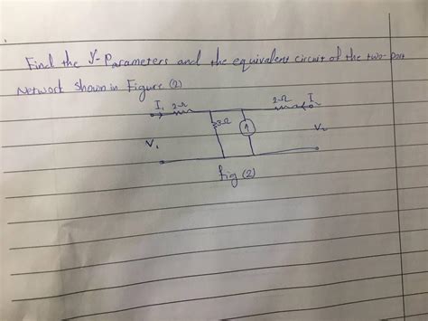 Solved Find The Y Parameters And The Equivalent Circuit Of