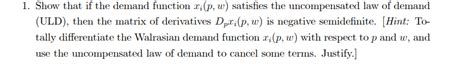 Solved 1 Show That If The Demand Function Xi P W Satisfies