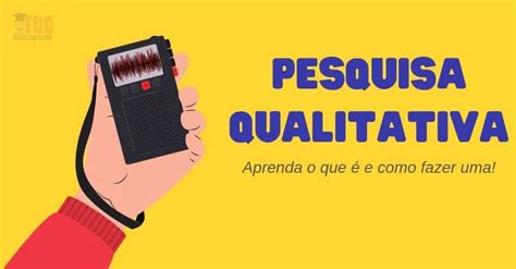 Pesquisa Qualitativa O Que é E Como Fazer Uma Veja Todas As Dicas