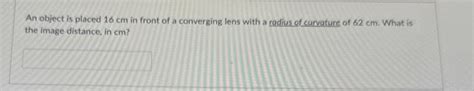 Solved An Object Is Placed Cm In Front Of A Converging Chegg