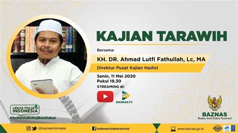 Kajian Tarawih KH DR Ahmad Lutfi Fathullah Lc MA Direktur Pusat Kajian Hadist YouTube