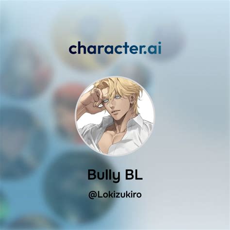 Chat With Bully Bl Characterai Ai Chat Reimaginedyour Words Your World