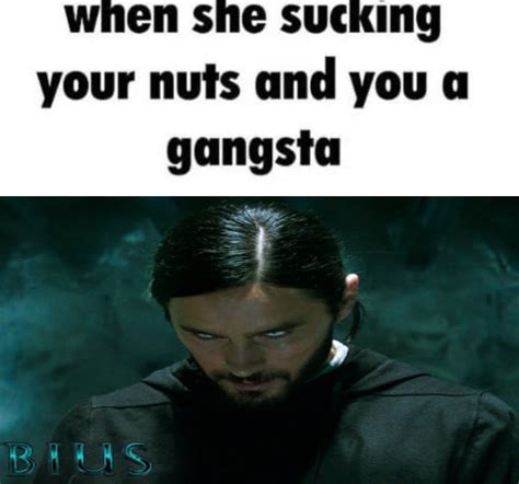 Morbiussweep Deez Nuts Across Your Face R Okbuddymorbin