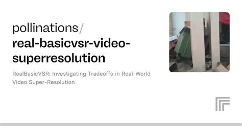 Pollinations Real Basicvsr Video Superresolution Run With An Api On Replicate