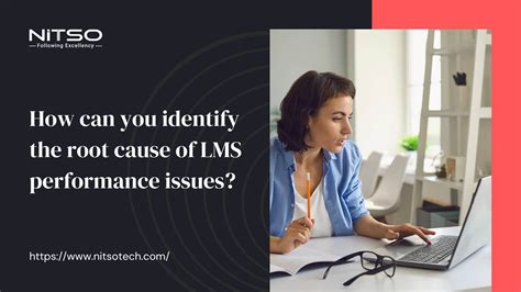 How Can You Identify The Root Cause Of LMS Performance Issues