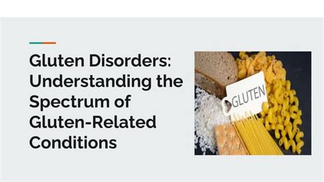 Gluten Disorders Understanding The Spectrum Of Gluten Related