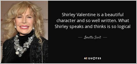 Loretta Swit Quote Shirley Valentine Is A Beautiful Character And So