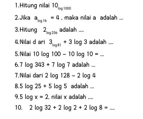 1 Hitung Nilai 10log 1000 2 Jika Alog16 A 4 Maka Nilai A Adalah 3 Hitung 2log2 256 Adalah 4