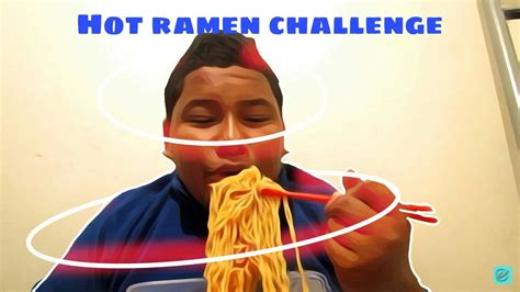 Hot Ramen Challenge Youtube