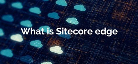 What Is Sitecore Edge CMS Paradise