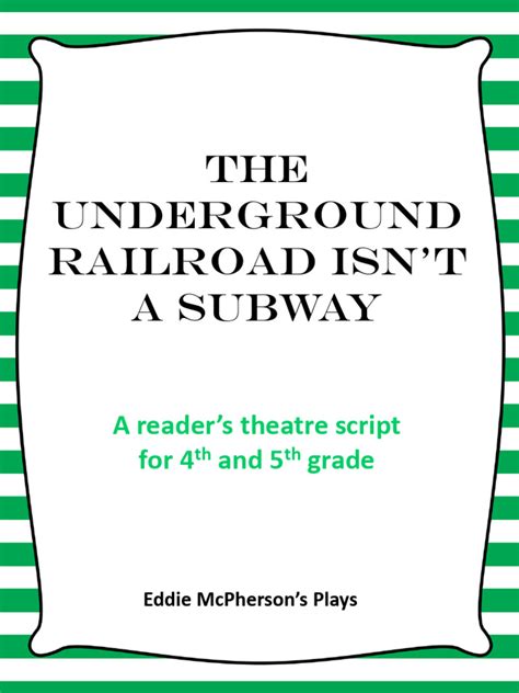 The Underground Railroad Isnt A Subway A Readers Theatre Script For 4 And 5 Grade Pdf