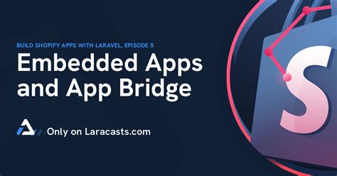 Embedded Apps And App Bridge