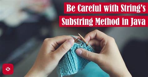 Be Careful With Strings Substring Method In Java The Renegade Coder