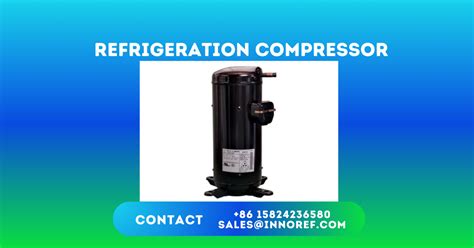 Refrigeration Compressor Complete Guide To Efficient Cooling Technology Innoref