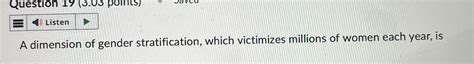 Solved A Dimension Of Gender Stratification Which