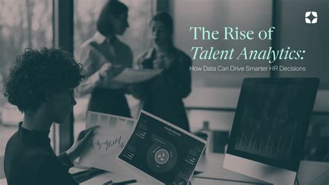 The Rise Of Talent Analytics How Data Can Drive Smarter Hr Decisions