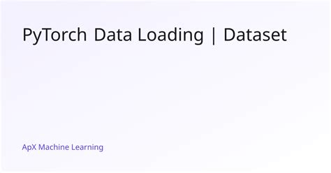 Pytorch Data Loading Dataset And Dataloader Tutorial