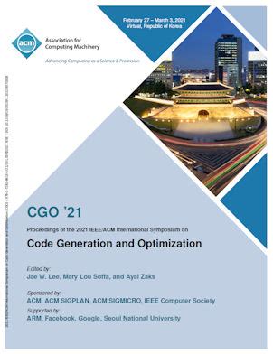 Proceedings Of The 2021 IEEE ACM International Symposium On Code Generation And Optimization