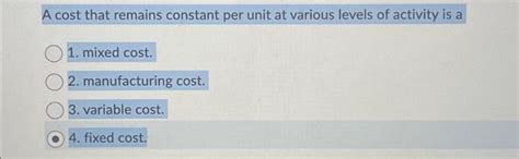 Solved A Cost That Remains Constant Per Unit At Various
