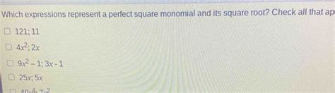 Solved Which Expressions Represent A Perfect Square Monomial And Its Square Root Check All