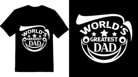 Premium Vector Worlds Greatest Dad Tshirt Design Dad And Son Tshirt