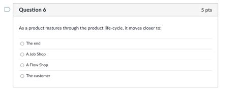 solved question 6 5 pts as a product matures through the