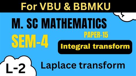 Msc Mathematics L 2 Paper 15 Sem 4 Integral Transformation Laplace Transform Defination Youtube