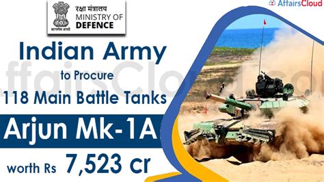 Indian Army To Procure 118 Main Battle Tanks Arjun Mk 1a Worth Rs 7523