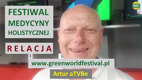 Relacja Festiwal Medycyny Holistycznej Artur Borowski Green World