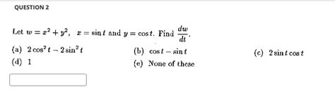 Solved Question 2let Wx2y2xsint ﻿and Ycost ﻿find
