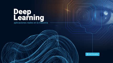 Deep Learning Aplicaciones Reales En La Industria Geostrategy
