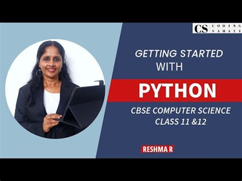 Getting Started With Python Cbse Class Cs Ip Youtube
