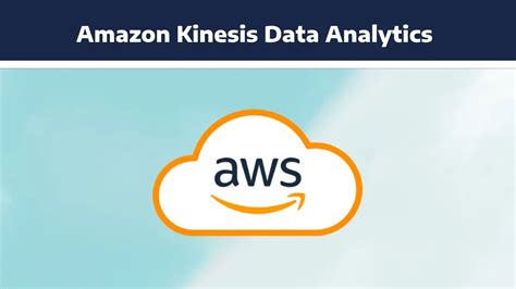 comprehensive guide to amazon kinesis data analytics in aws