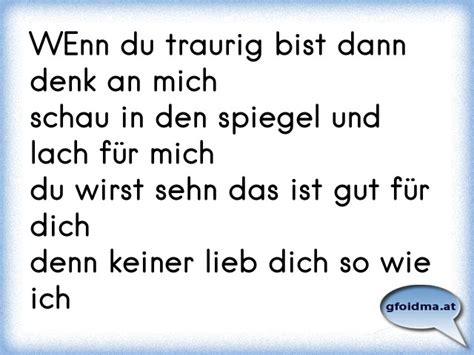 Wenn Du Traurig Bist Dann Denk An Mich Schau In Den Spiegel Und Lach