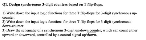 Solved Q Design Synchronous Digit Counters Based On T Chegg