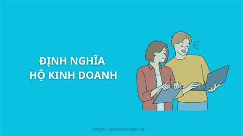 Hộ Kinh Doanh Là Gì Nên Thành Lập Công Ty Hay Hộ Kinh Doanh