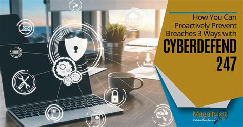How You Can Proactively Prevent Breaches Ways With CyberDefend