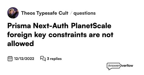 Prisma Next Auth Planetscale Foreign Key Constraints Are Not Allowed Theos Typesafe Cult