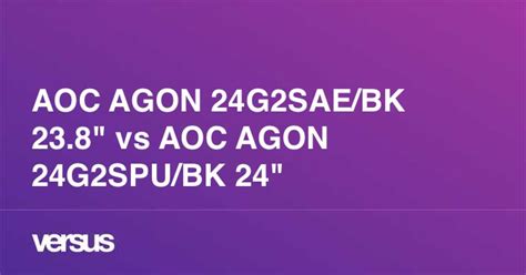 Aoc Agon 24g2saebk 238 Vs Aoc Agon 24g2spubk 24 What Is The