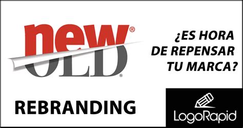 ¿es Hora De Repensar Tu Marca Branded By Logorapid