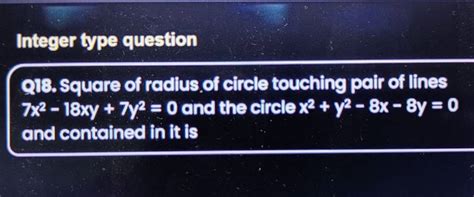 Integer Type Questionq18 Square Of Radius Of Circle Touching Pair Of Li