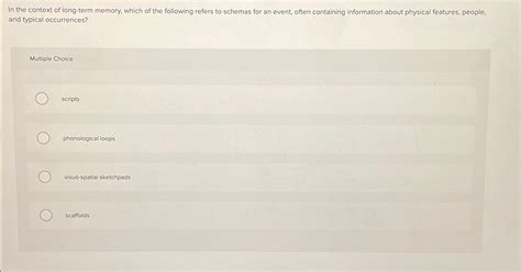 Solved In The Context Of Long Term Memory Which Of The Chegg Com