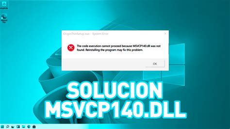 Solucion Al Error Msvcp140 Dll Y Vcruntime140 Dll En Open