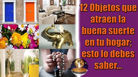 12 COSAS QUE ATRAEN LA BUENA SUERTE EN TU HOGAR ESTO LO DEBES SABER