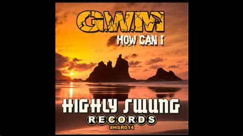 Gwm How Can I Hsr014 Youtube Music