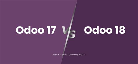 Odoo 17 Vs Odoo 18 Key Differences And Features